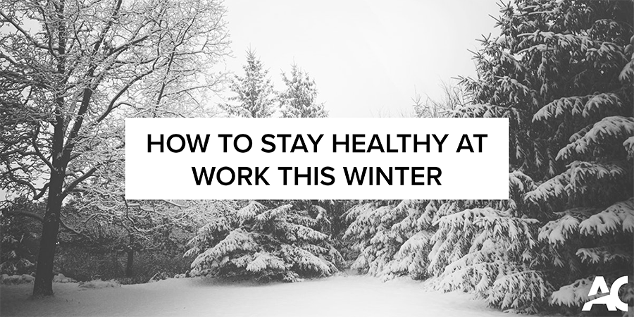 How to Stay Healthy at Work This Winter - Co-op & Career Centre